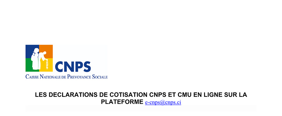 Les Déclarations de Cotisations Sociales CNPS et CMU se font désormais en Ligne via la ...
